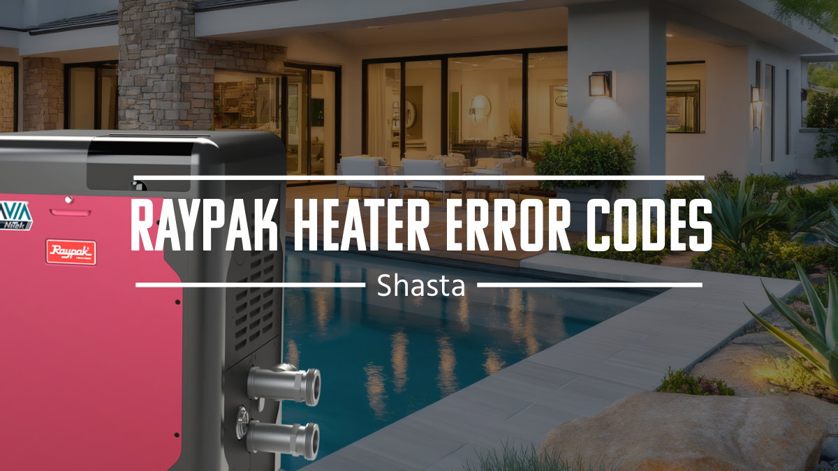 What Raypak Heater Error Codes Mean and How to Fix Them – Shasta Pool Supply